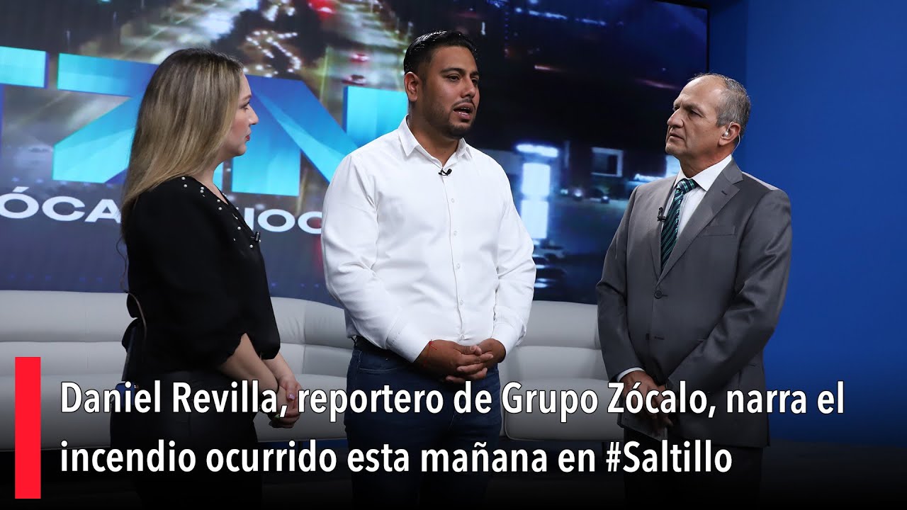 Daniel Revilla, reportero de Grupo Zócalo, narra el incendio ocurrido ...