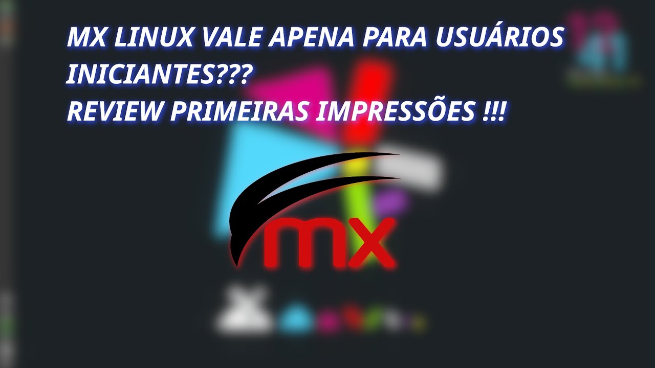 COMO BAIXAR E INSTALAR MX LINUX, REVIEW PRIMEIRAS IMPRESSÕES! - YouTube