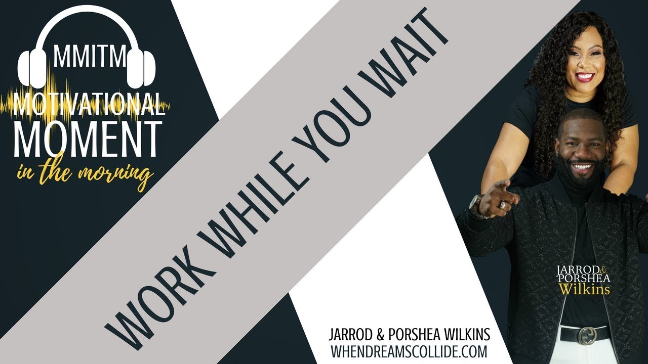 WORK WHILE YOU WAIT | Motivational Moment in the Morning | S2EP15 - YouTube