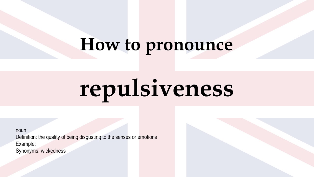 How to pronounce 'repulsiveness' + meaning - YouTube