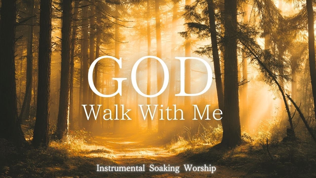God, Walk With Me｜Soaking Worship Instrumental - Prayer Music For ...