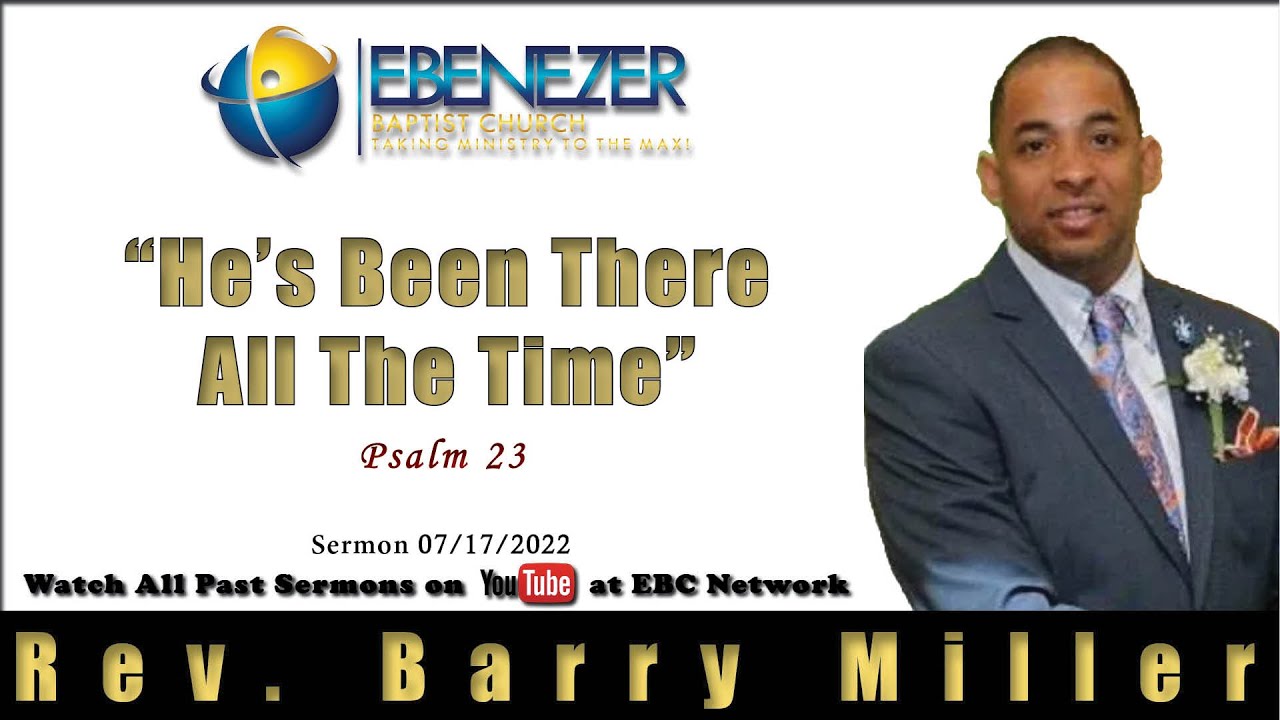 Rev. Barry R. Miller's sermon - "He's Been There All The Time" - 7/17 ...