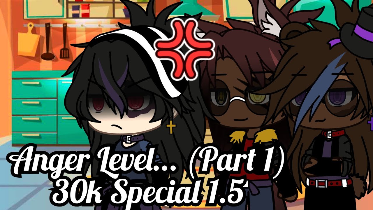 "Anger Level..." (Part 1) 30k Special 1.5 - YouTube