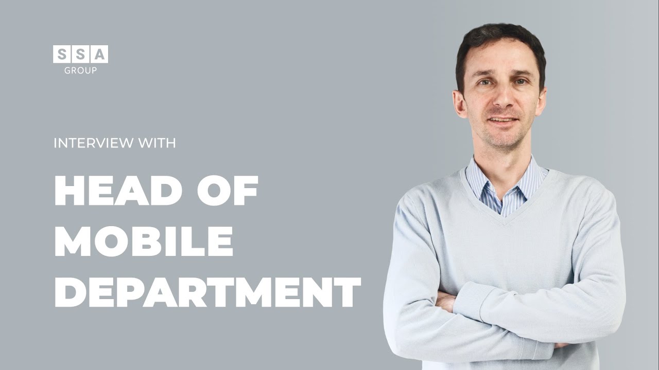 Interview with Head of Mobile Department in SSA Group | SSA Insights ...