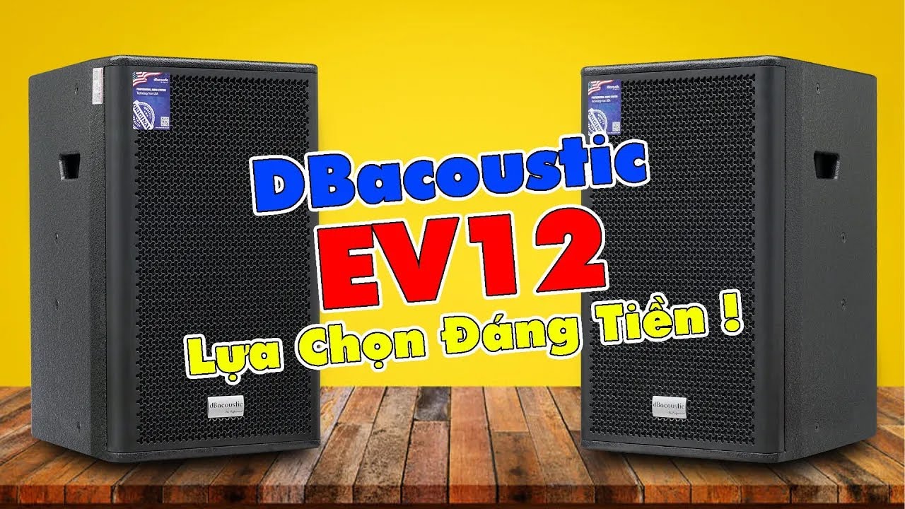 Loa DB EV12 - Dáng Đẹp Lời Hay Liên Hệ Ngay : 0393551234 - YouTube