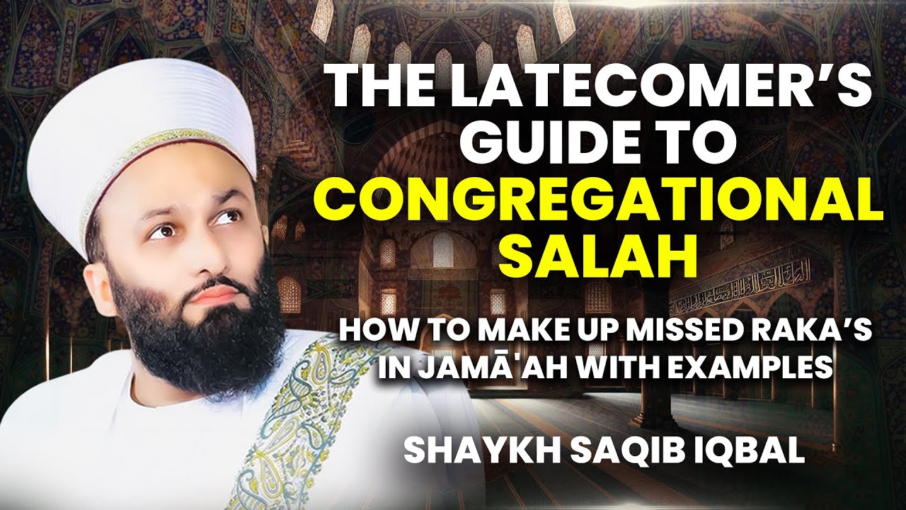 Guide to Making Up Missed Raka’s in Jamā'ah (Fiqh) | Shaykh Saqib Iqbal ...