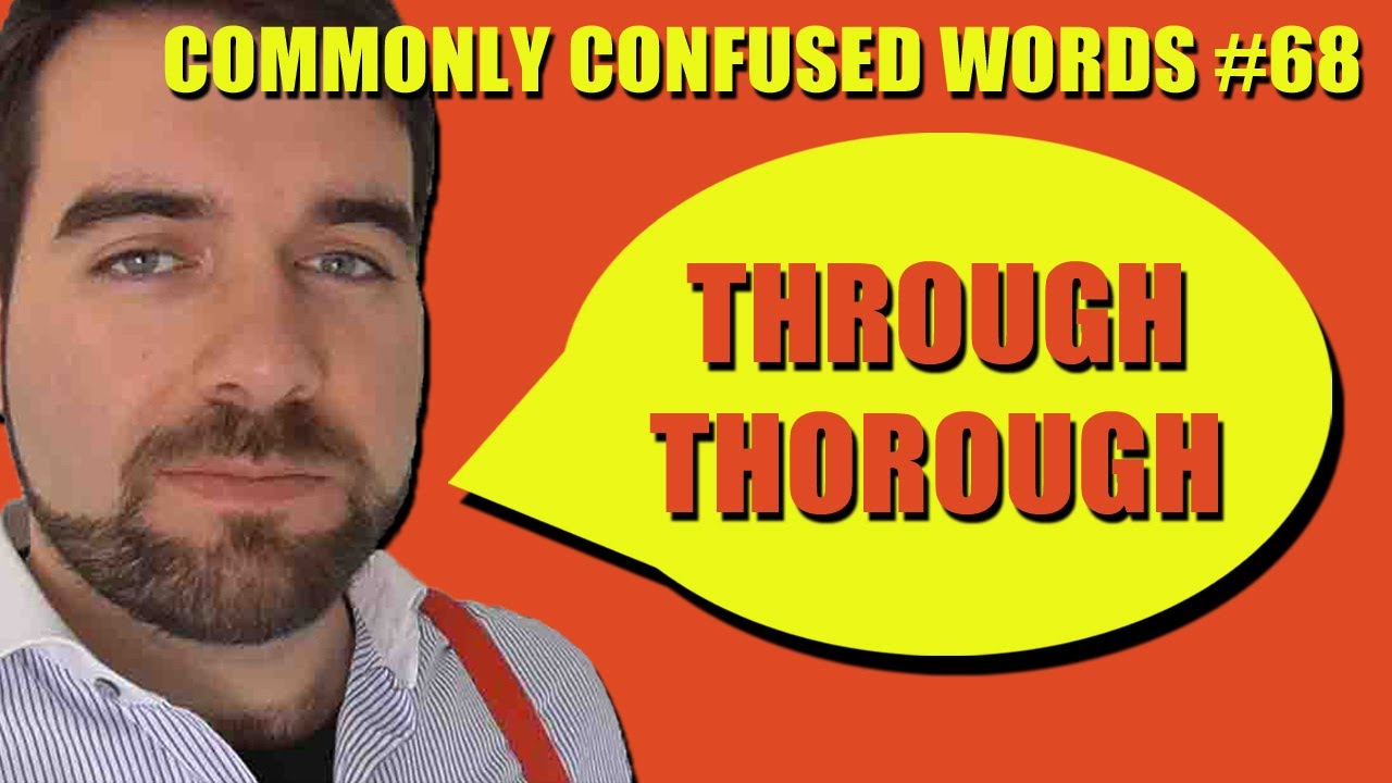 Through vs. Thorough, Commonly Confused Words in English #68 - YouTube
