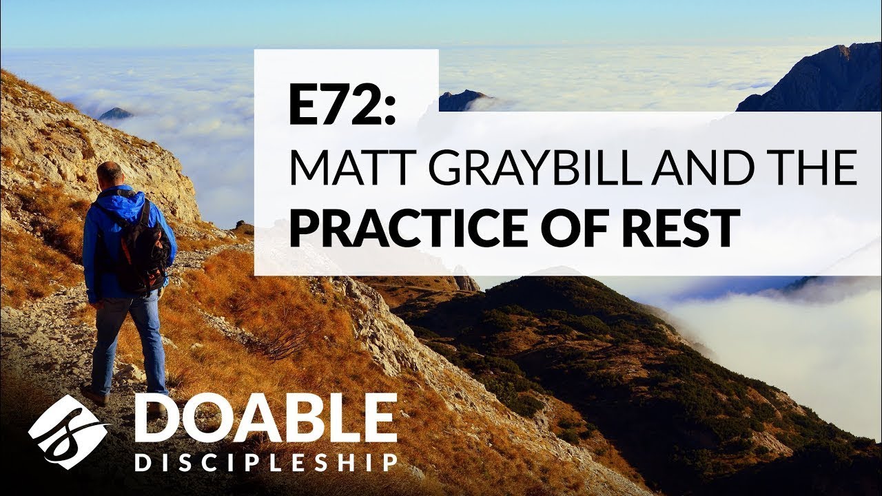 E72 Matt Graybill and the Practice of Rest - YouTube