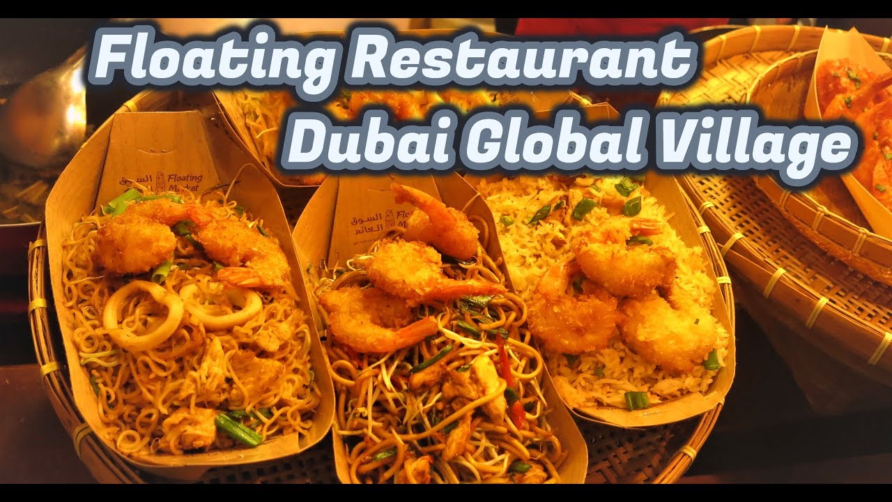 Floating Restaurants in Dubai Global Village - UAE 2019 / Food Vlog ...
