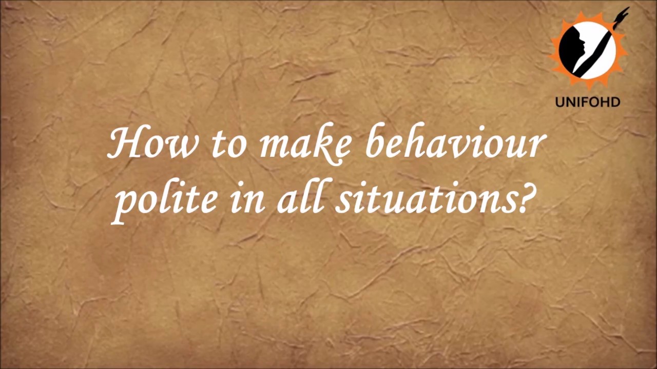 How to make behaviour polite in all situations? - YouTube