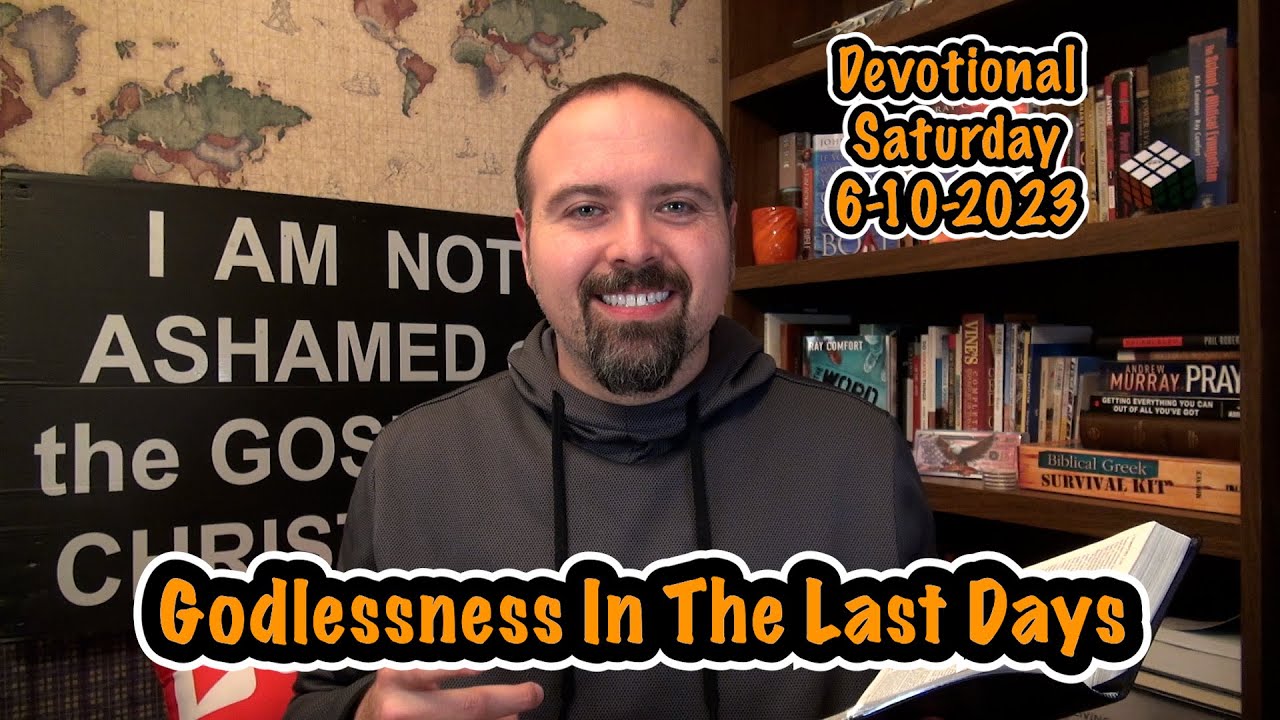 Godlessness In The Last Days - Devotional Saturday - YouTube