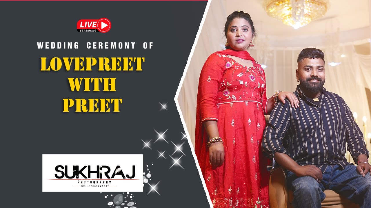 LIVE. WEDDING CEREMONY OF LOVEPREET WITH PREET || SUKHRAJ PHOTOGRAPHY ...