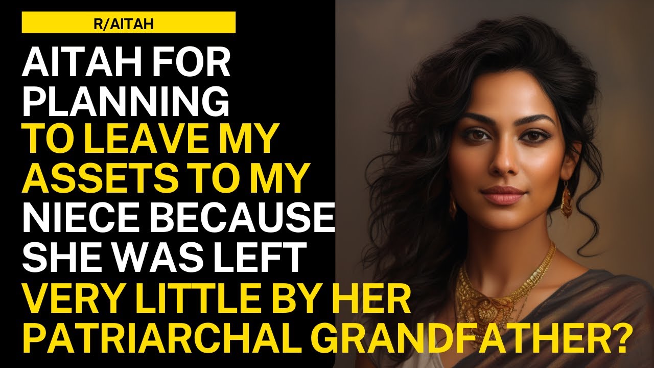 AITA for planning to leave my assets to my niece and not my nephews to ...