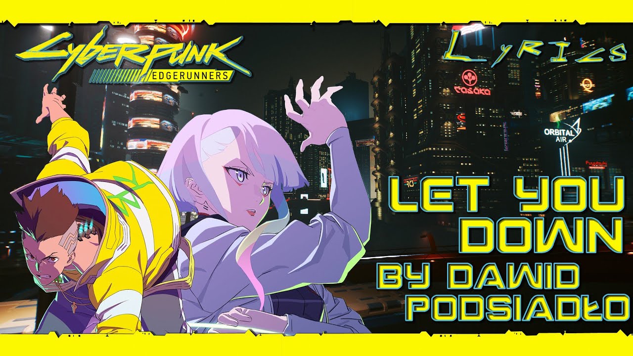 Let You Down Dawid Podsiad o With Lyrics Cyberpunk Edgerunners let-you-down-dawid-podsiad-o-with-lyrics-cyberpunk-edgerunners
