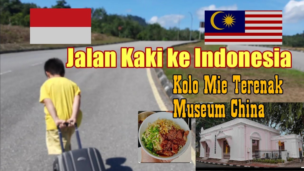 Jalan Kaki ‼️Menyebrang ke Indonesia Border Aruk | Museum Sejarah China ...