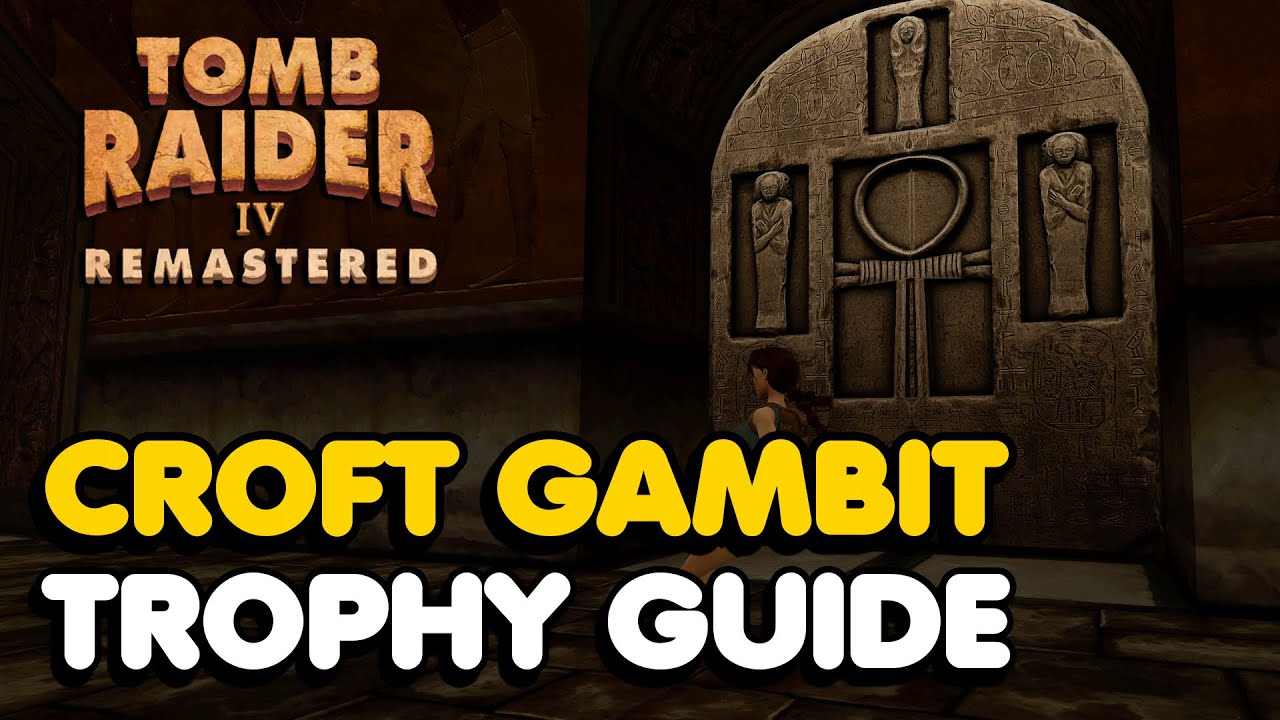 Tomb Raider 4 The Last Revelation Remastered - Croft Gambit Trophy ...