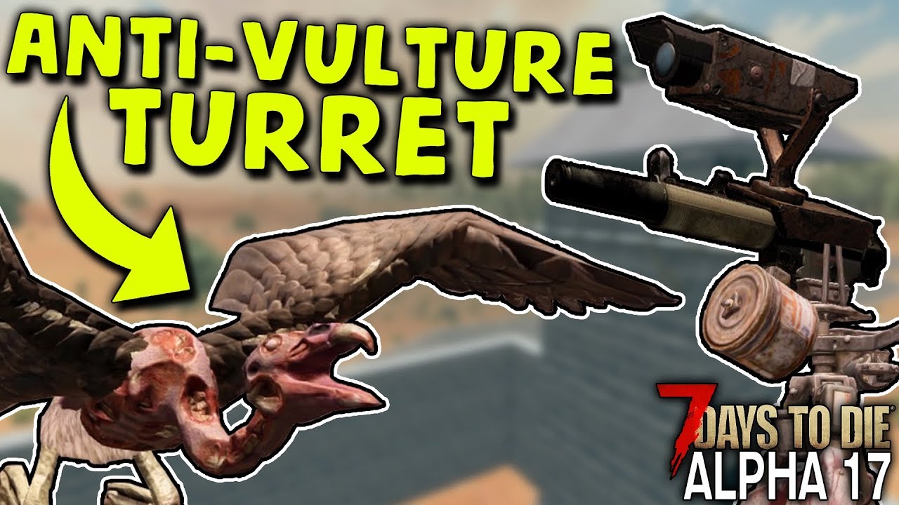 ANTI-VULTURE AA TURRET in ALPHA 17.1 | 7 Days to Die (2019 Alpha 17.1 ...