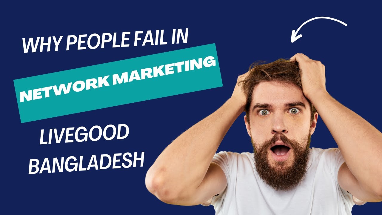 Why people fail in Network Marketing Rayhan LIVEGOOD Bangladesh - YouTube