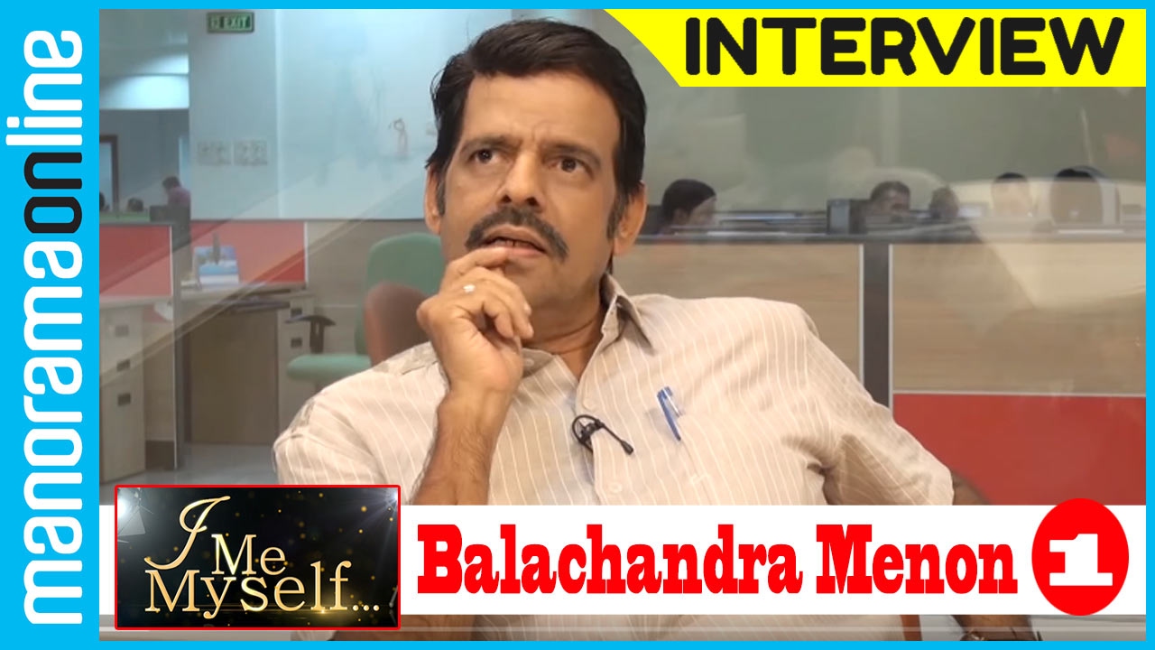 Balachandra Menon | Exclusive Interview | Part 1 | I Me Myself ...