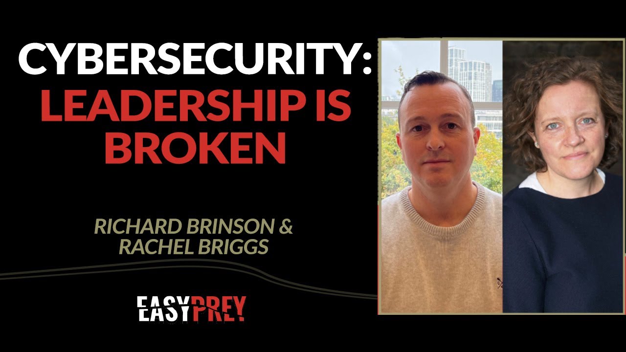 Cybersecurity Leadership is Broken with Richard Brinson & Rachel Briggs ...