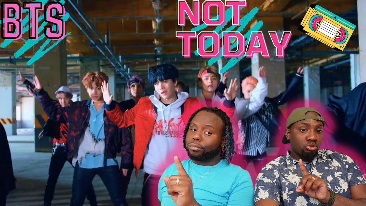 BTS (방탄소년단) 'Not Today' Official MV (Reaction) - YouTube