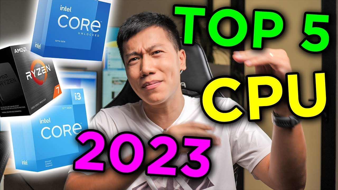 TOP 5 CPU đáng lựa chọn nhất 2023 - YouTube