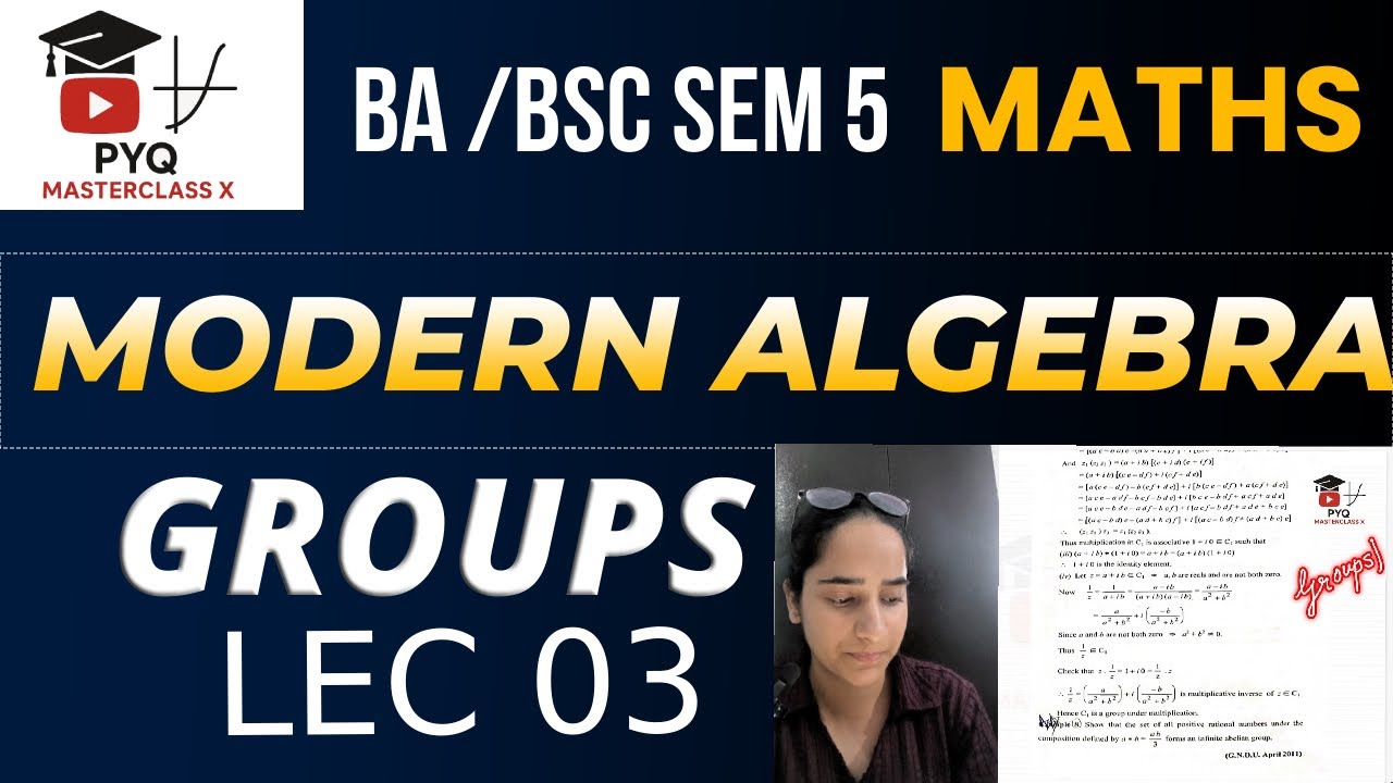 Modern Algebra Groups Lecture 03 | BA BSc Semester 5 Maths | Modern ...