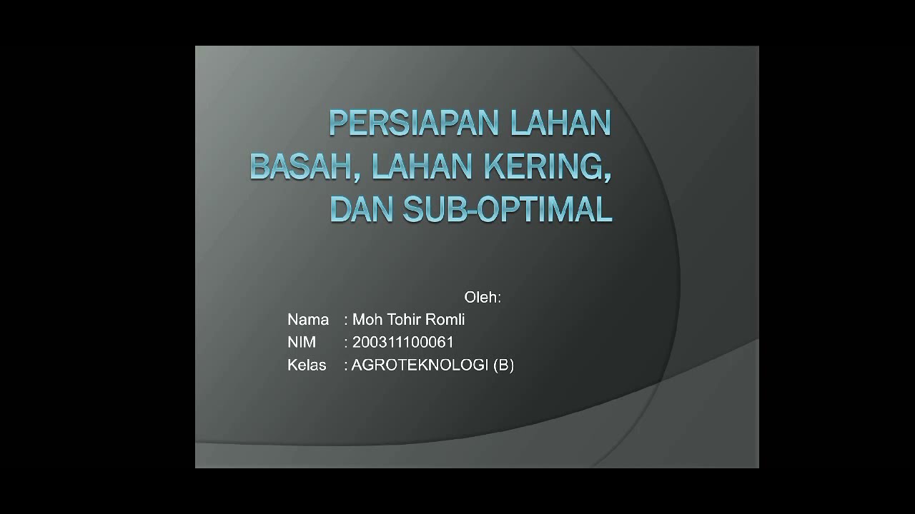 Vidio persentasi pengolahan lahan basah, lahan kering, lahan sub ...