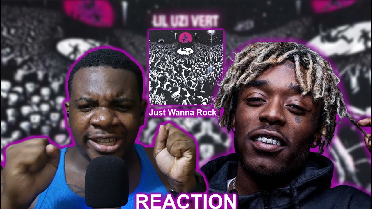 The New Uzi is Fire!!! | Lil Uzi Vert - Just Wanna Rock [REACTION ...