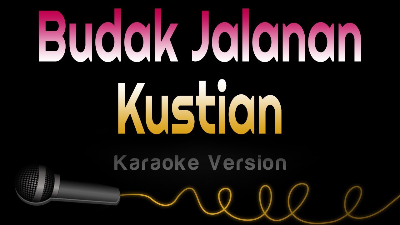 Budak Jalanan - Kustian (Karaoke Version) Lirik NO VOKAL - YouTube