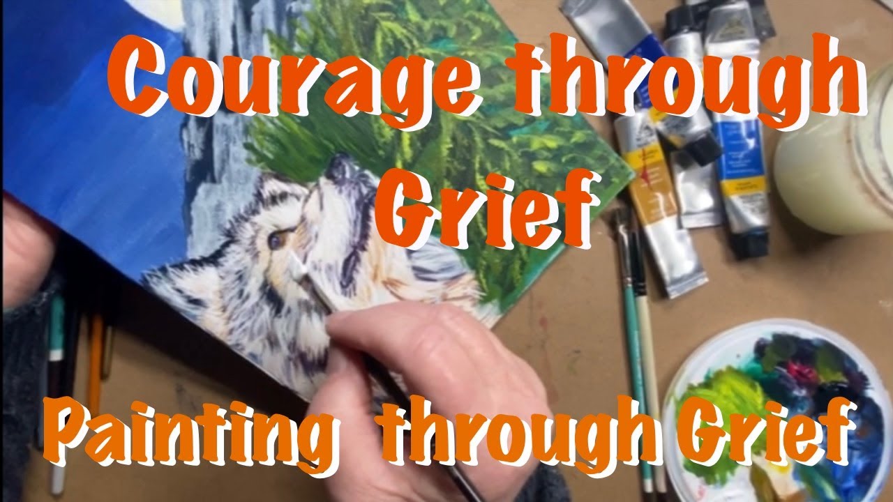 “Painting through grief - Finding Courage After Loss - The Wolf and the ...
