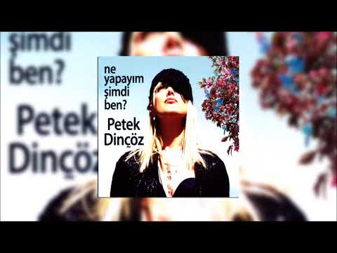 Petek Dinçöz - Ne Yapayım Ben Şimdi Ben