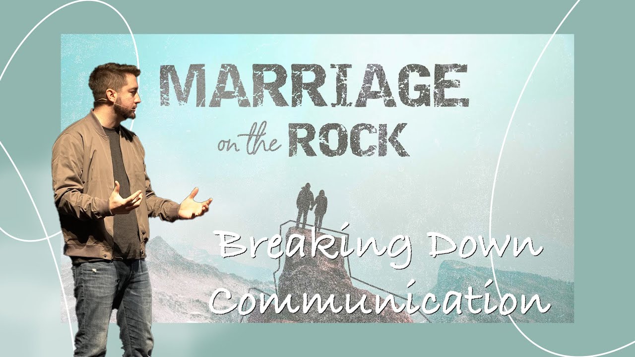 Marriage on the Rock - Part 2 - Breaking Down Communication - YouTube