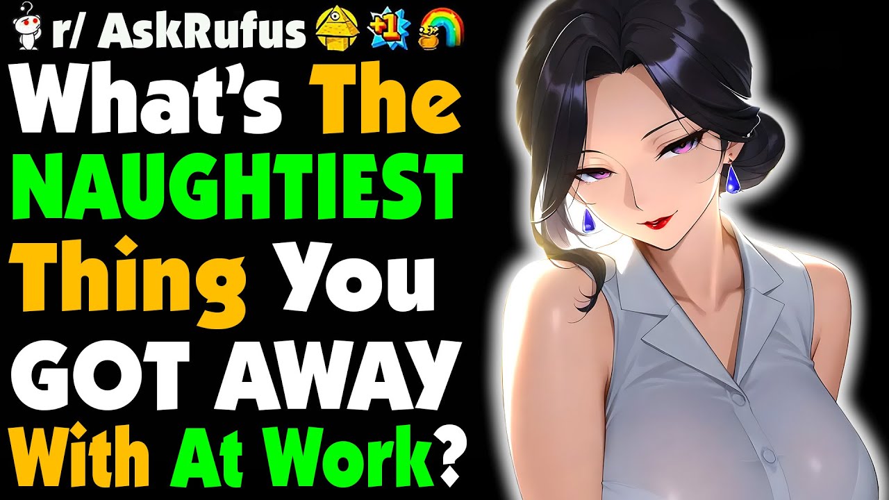 What’s the Most INAPPROPRIATE Thing You Ever Got Away With at Work ...