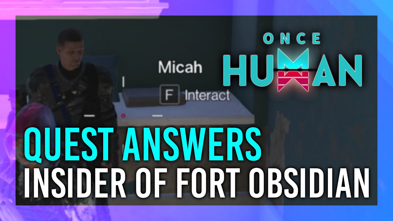 Quest Answers | Insider of Fort Obsidian (Talk to Micah) | Once Human ...