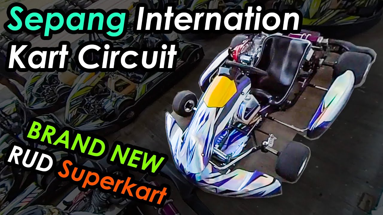 First Time Trying the Sepang Karting Circuit | RUD Sepang | Superkart 1 ...