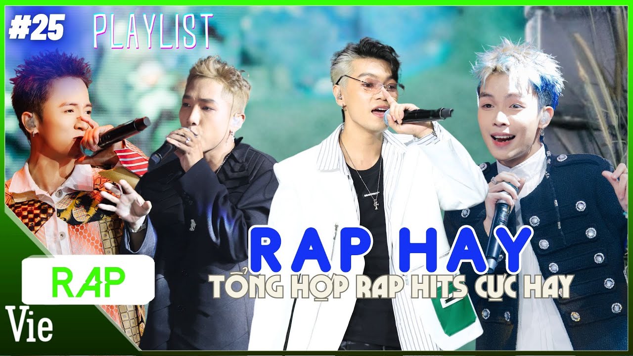 PLAYLIST #25 - Tổng hợp rap hits cực hay khiến bạn nghe đi nghe lại ...