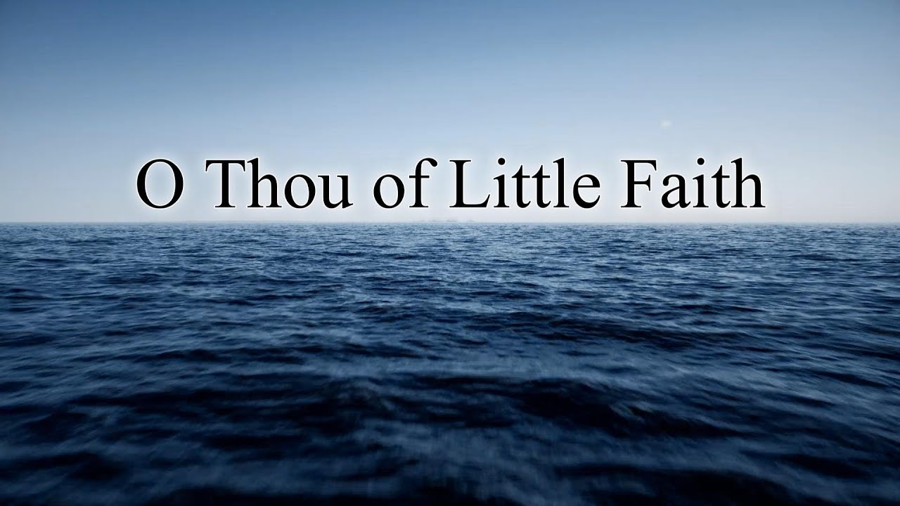 O Thou of Little Faith - YouTube