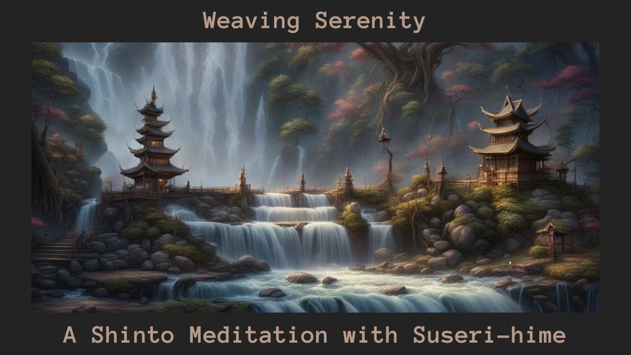Weaving Serenity: A Shinto Meditation with Suseri hime - YouTube