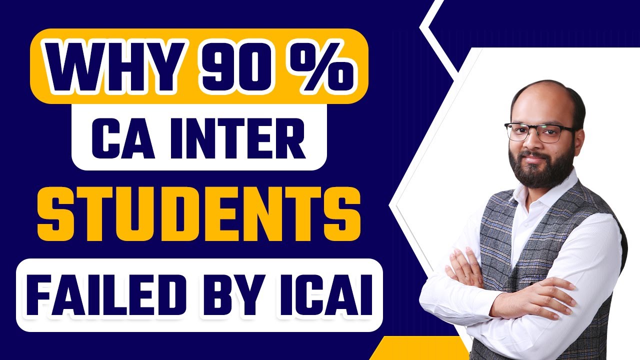 Why 90% of CA Inter Students Failed by ICAI | Why Students Fail in CA ...