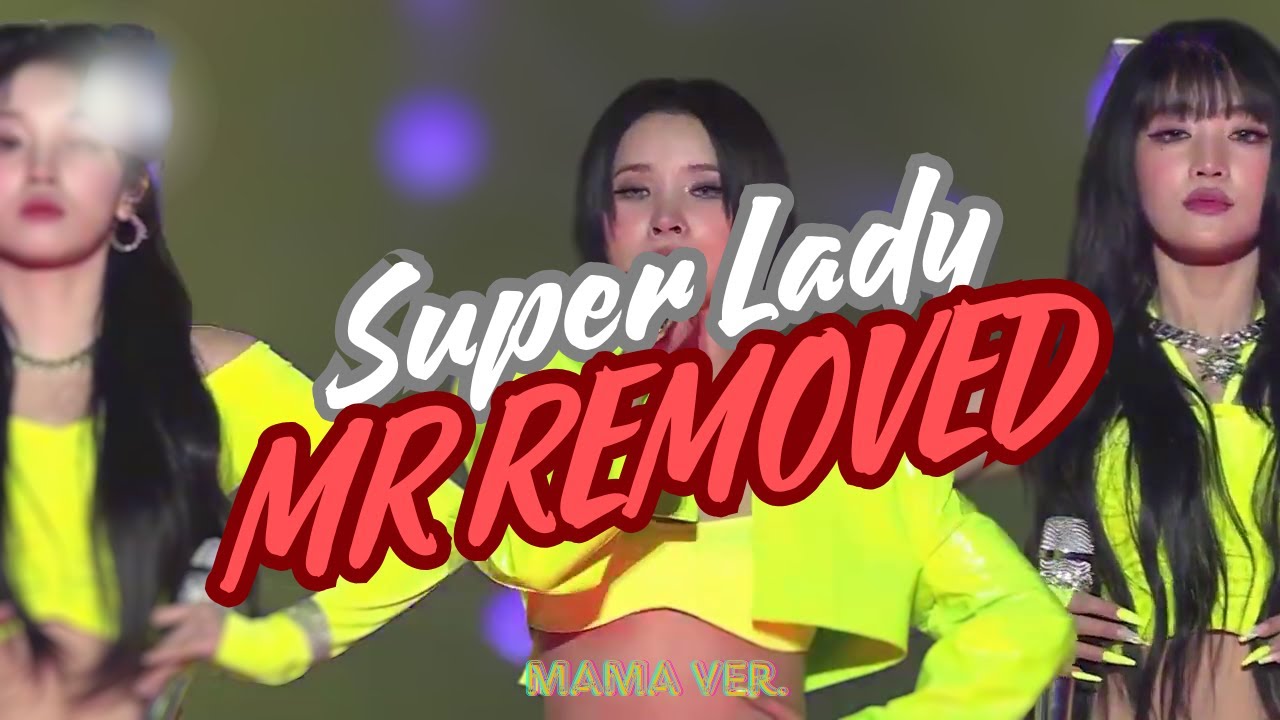 [Clean MR Removed] (G)-IDLE - Super Lady | MAMA 2024 | Mnet 241123 ...