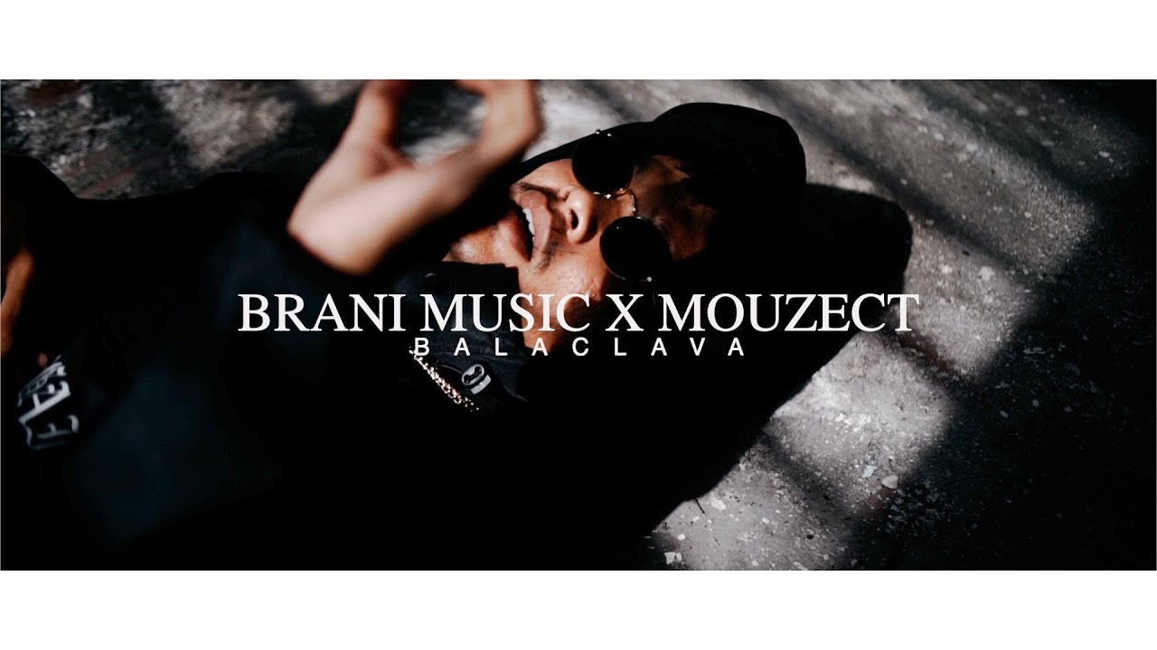 BRANI FEAT MOUZECT - BALACLAVA (Official Music Video) - YouTube