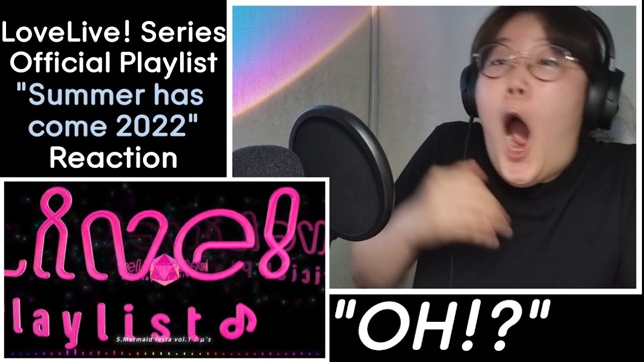 Newbie Jun Reacts | LoveLive! Series Official Playlist (Summer has come ...