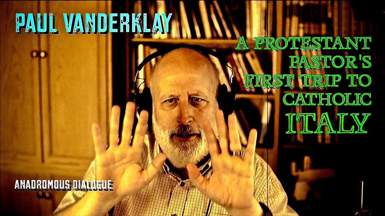 Anadromous Dialogues #41: Paul VanderKlay - Reflections Oh His Trip To Italy (Catholicism ...
