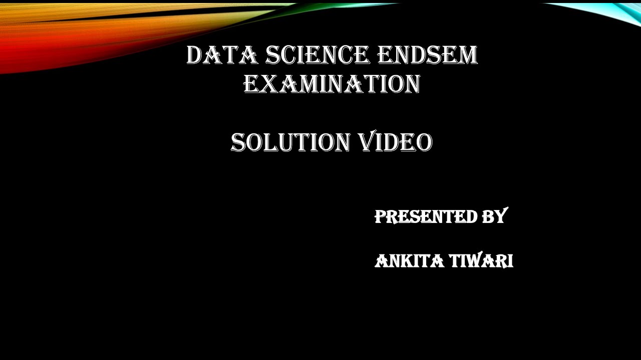 DATA SCIENCE END SEM EXAMINATION SOLUTION - YouTube