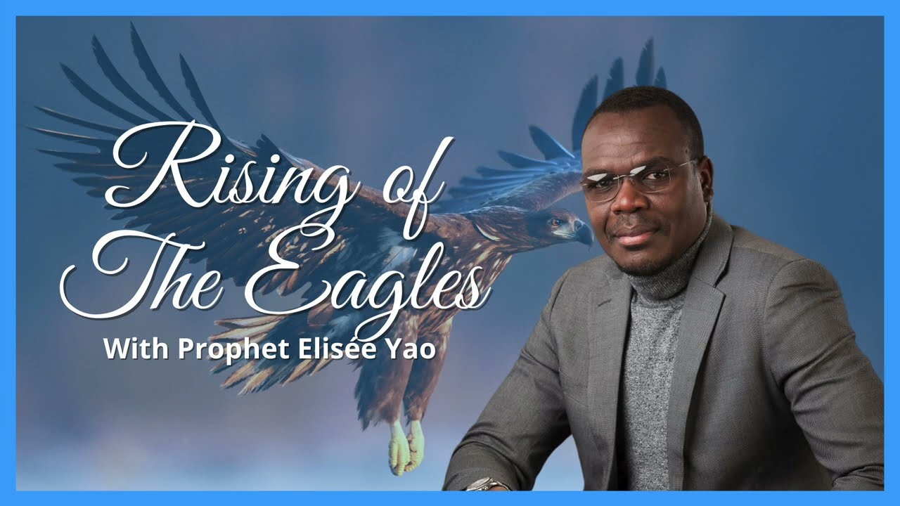 Rising of the Eagles | 07 October 2022 | Prophet Elisée Yao - YouTube