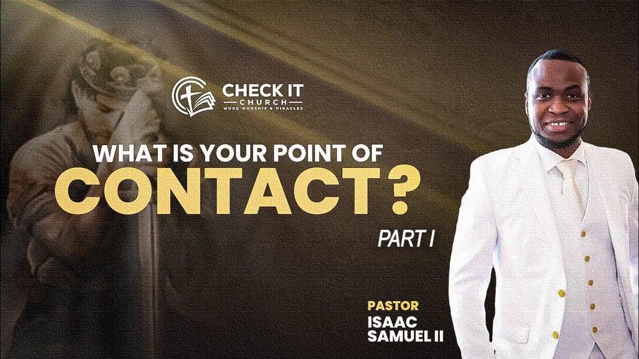 What Is Your Point Of Contact? | Part 1| Pastor Isaac Samuel II - YouTube