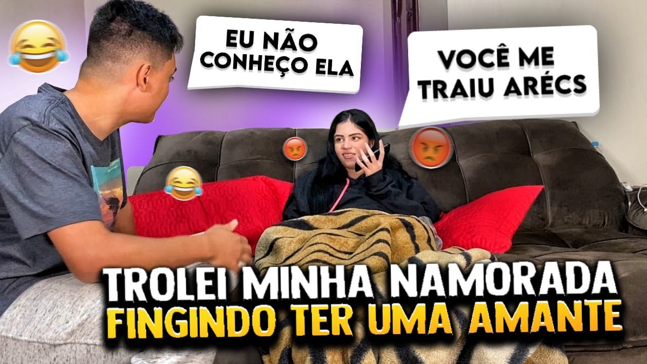 Trolei Minha Namorada Fingindo Que Tenho Uma Amante😂 Youtube
