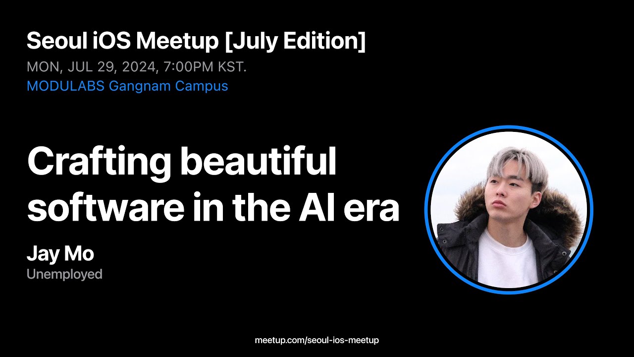 Crafting beautiful software in the AI era - Jay Mo - Seoul iOS Meetup [July 2024] - YouTube