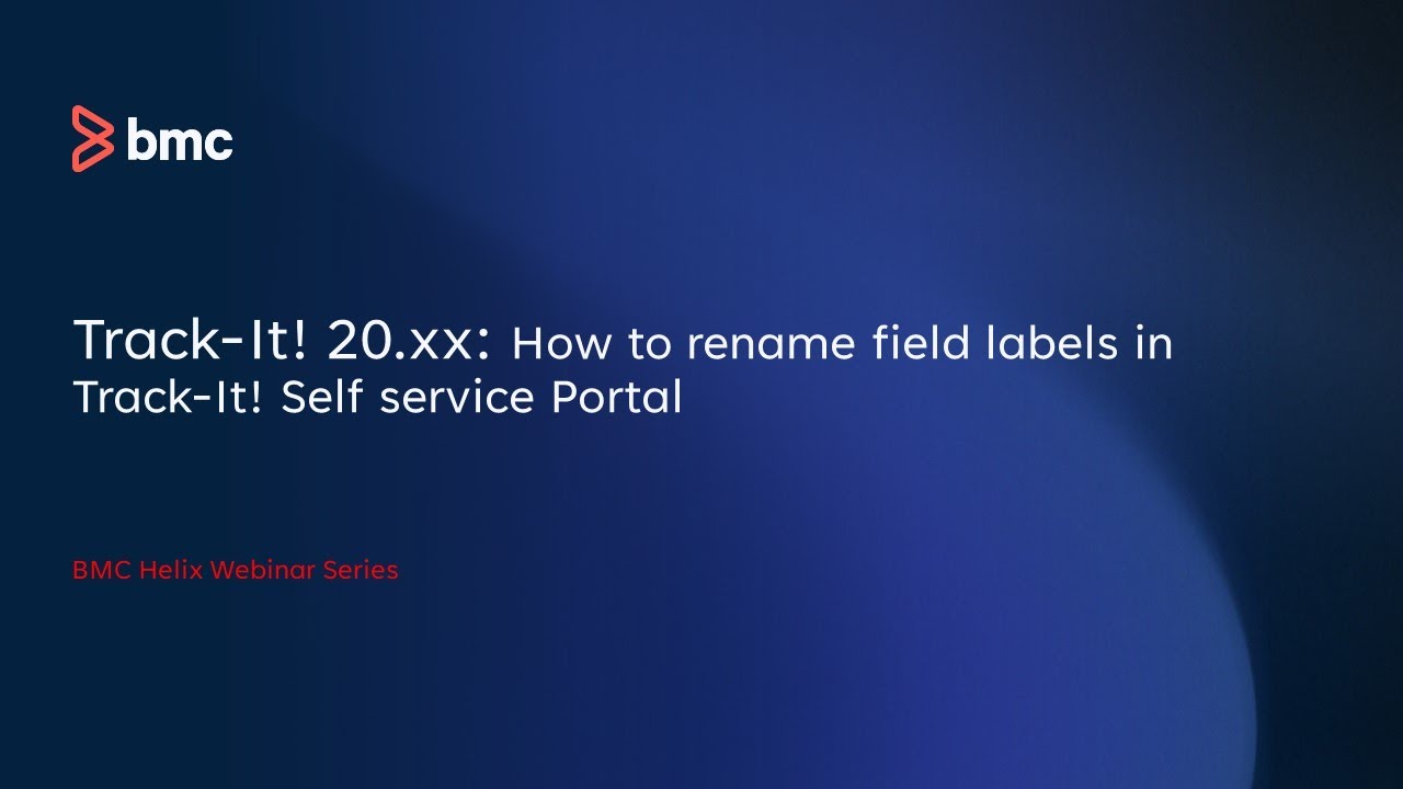 Track-It! 20.xx: How to rename field labels in Track-It! Self service ...